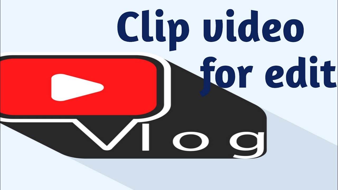 Clip video for editing vlog! clip video - YouTube