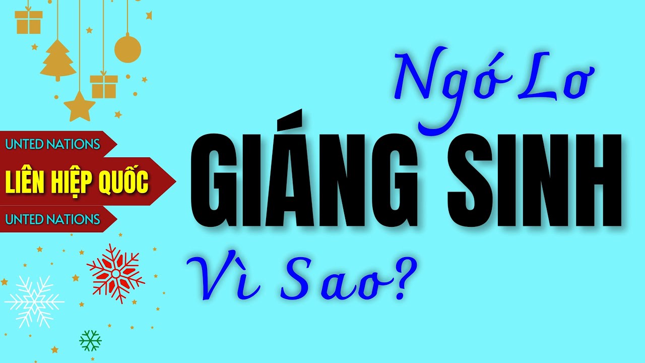 VÌ SAO LHQ NGÓ LƠ GIÁNG SINH | Khanh Le TV - YouTube