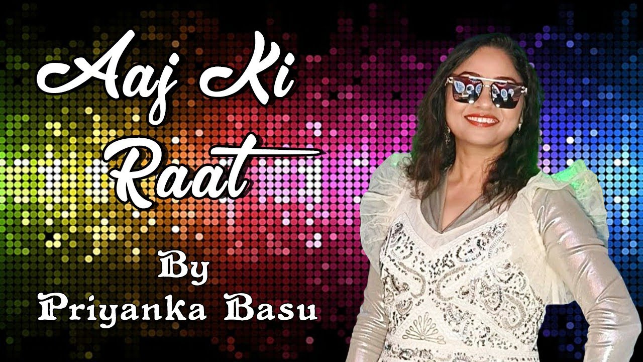 Aaj Ki Raat | Priyanka Basu - YouTube
