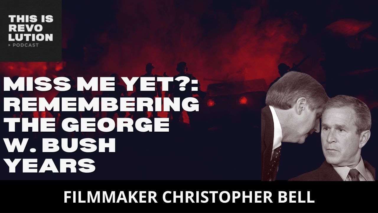 Miss Me Yet: Remembering the George W. Bush Presidency (ft. Christopher ...