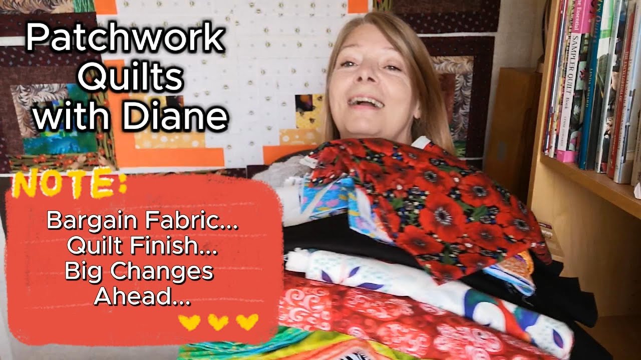 Patchwork Quilts with Diane - Fabric Haul, Quilt finish and quilt chat ...