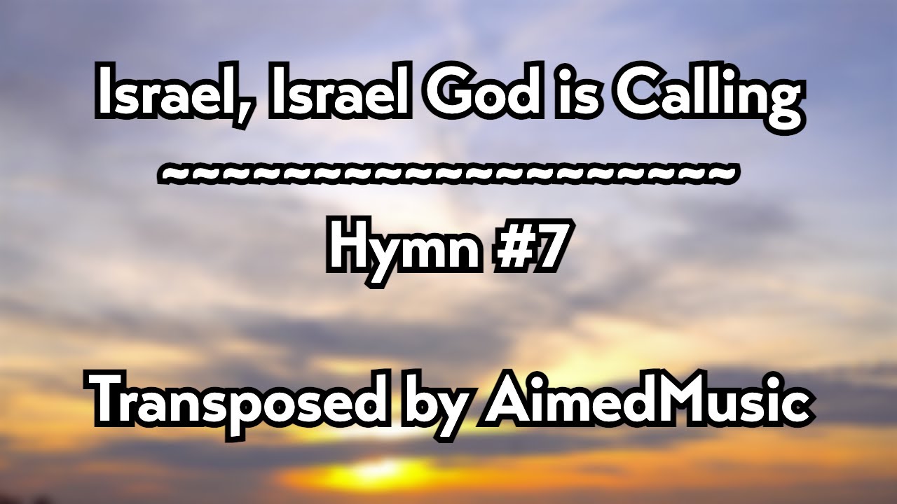Israel, Israel God is Calling: Relaxing LDS Hymn (Instrumental) in 4K ...