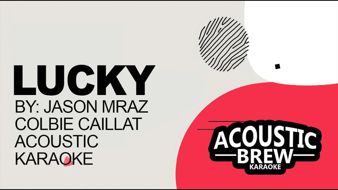 LUCKY - JASON MRAZ ft COLBIE CAILLAT ACOUSTIC KARAOKE - YouTube