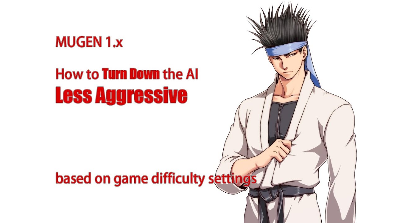 How To Make MUGEN Character s AI Less Aggressive Or Turn Down The AI how-to-make-mugen-character-s-ai-less-aggressive-or-turn-down-the-ai