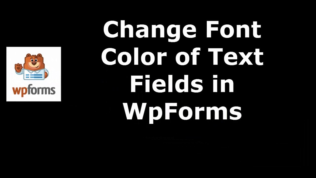 Method to Modify Text Fields Font Color in WpForms - YouTube
