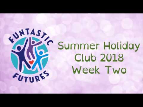 Funtastic Futures Summer Holiday Club 2018 - Week Two - YouTube