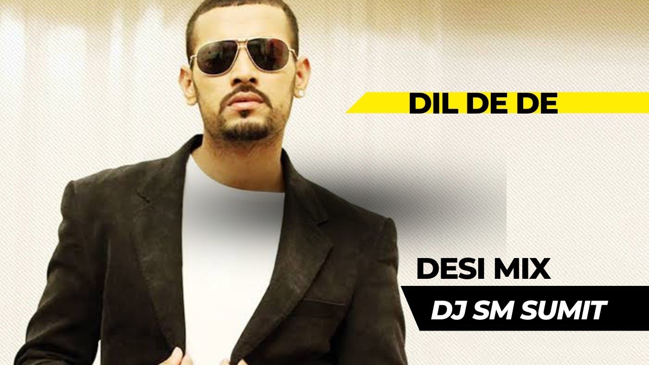 Dil De De _ Desi Mix _ Dj Sm Sumit (Garry Sandhu - YouTube
