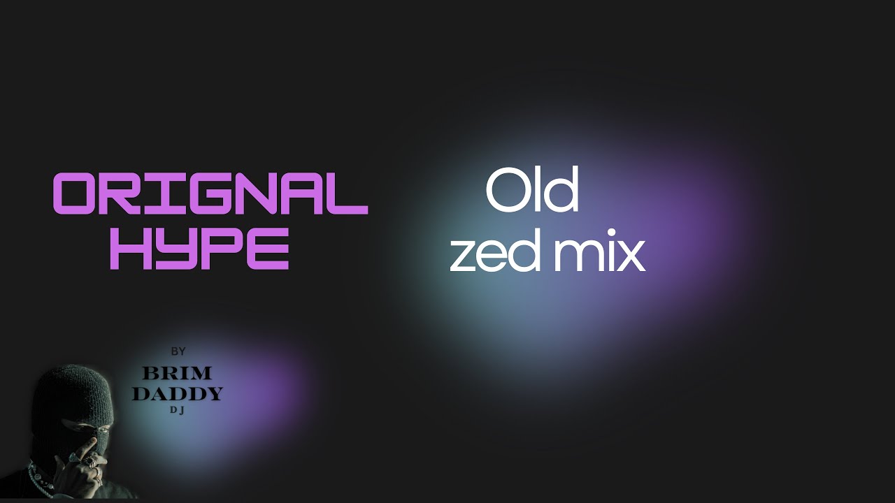 ORIGINAL HYPE OLD ZED MIX | BY BRIM DADDY DJ - YouTube