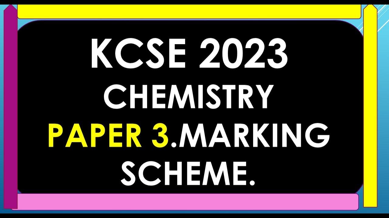 KCSE 2023 CHEMISTRY PAPER 3 MARKING SCHEME YouTube kcse-2023-chemistry-paper-3-marking-scheme-youtube