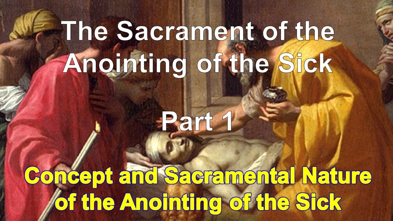 The Sacrament Of The Anointing Of The Sick 1 Concept And Nature Of The