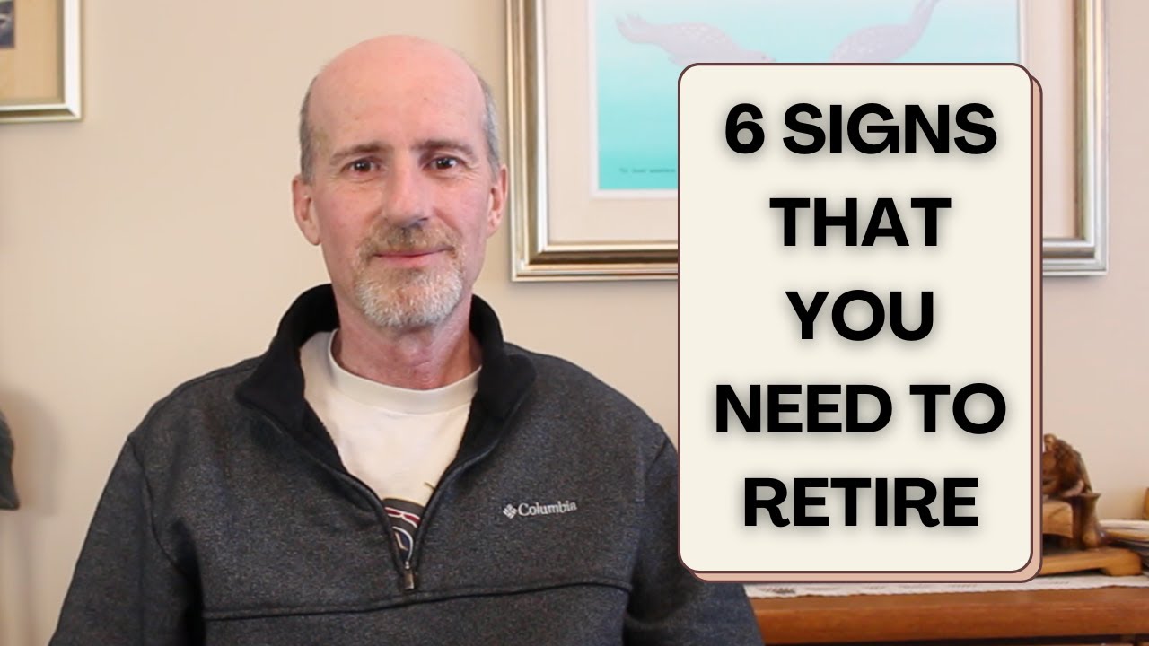 6 Signs That You Need To Retire | The 6 Biggest Signs You Should Start ...