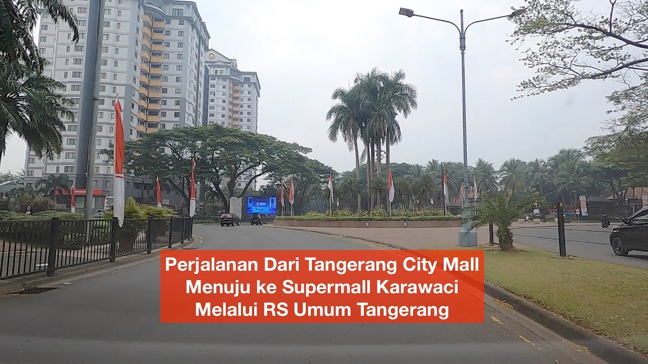 Perjalanan Dari Tangerang City Mall Menuju ke Supermall Karawaci ...