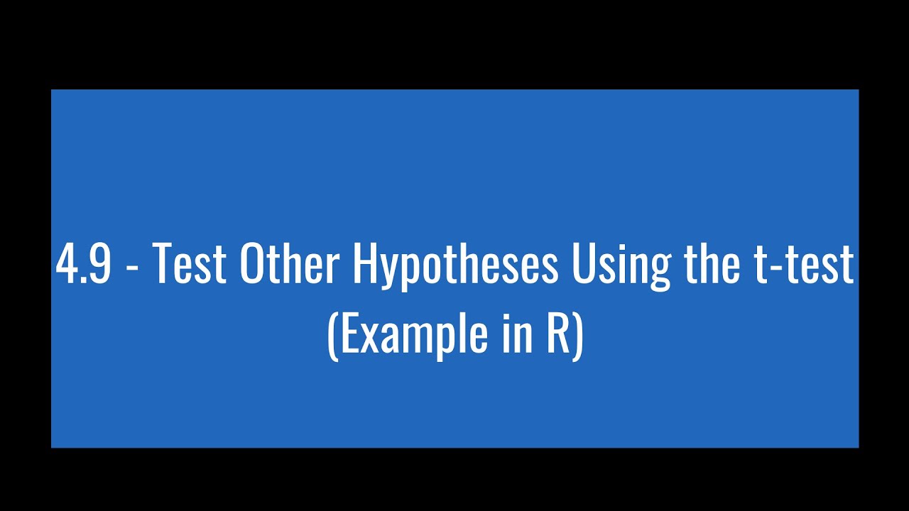 4 9 Test Other Hypotheses Using The T test Example In R YouTube 4 9 Test Other Hypotheses Using The T test Example In R YouTube