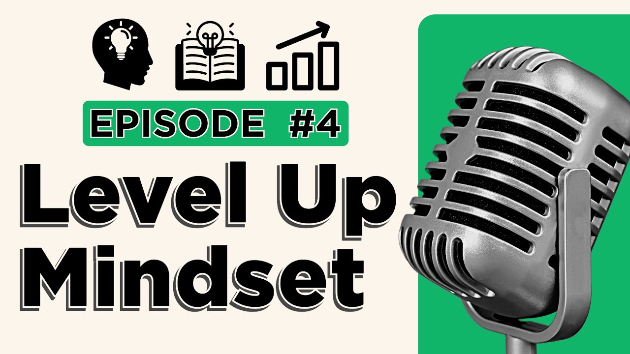 Episode 4: Level Up Mindset - YouTube