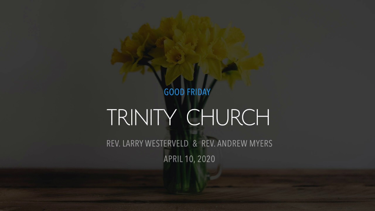 Trinity Good Friday Service - 4/10/2020 - YouTube