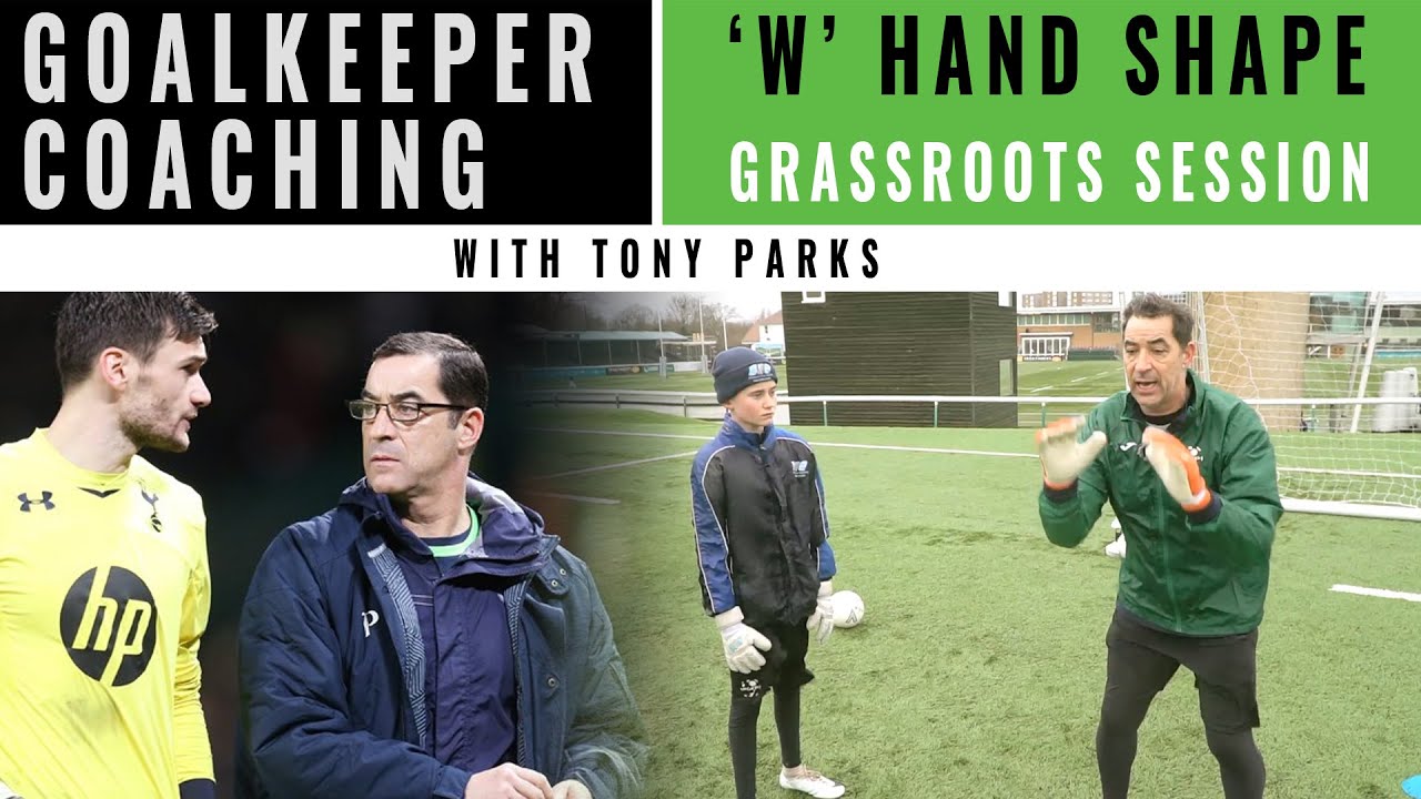 GOALKEEPER COACHING | 'W' HAND SHAPE WITH TONY PARKS - YouTube