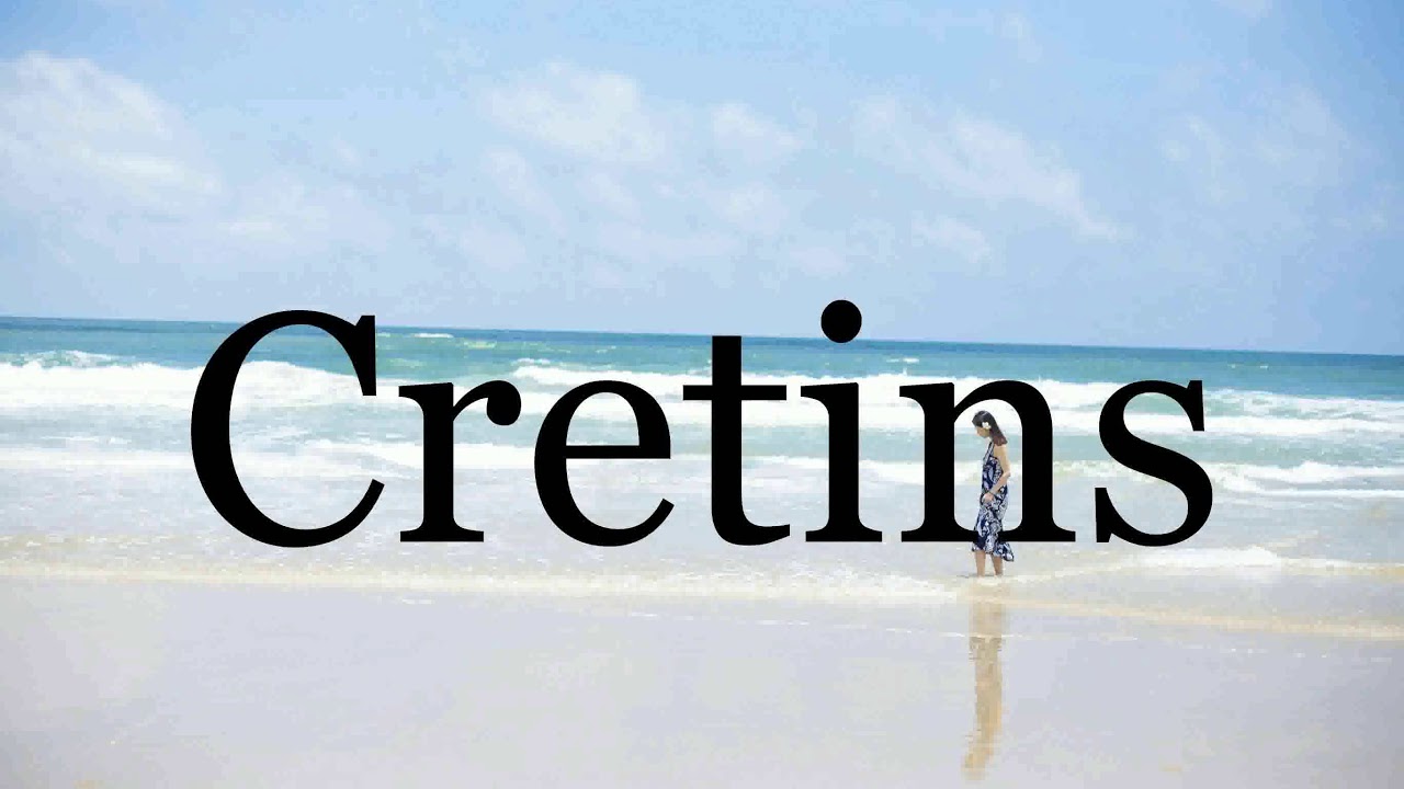 How To Pronounce Cretins🌈🌈🌈🌈🌈🌈Pronunciation Of Cretins - YouTube