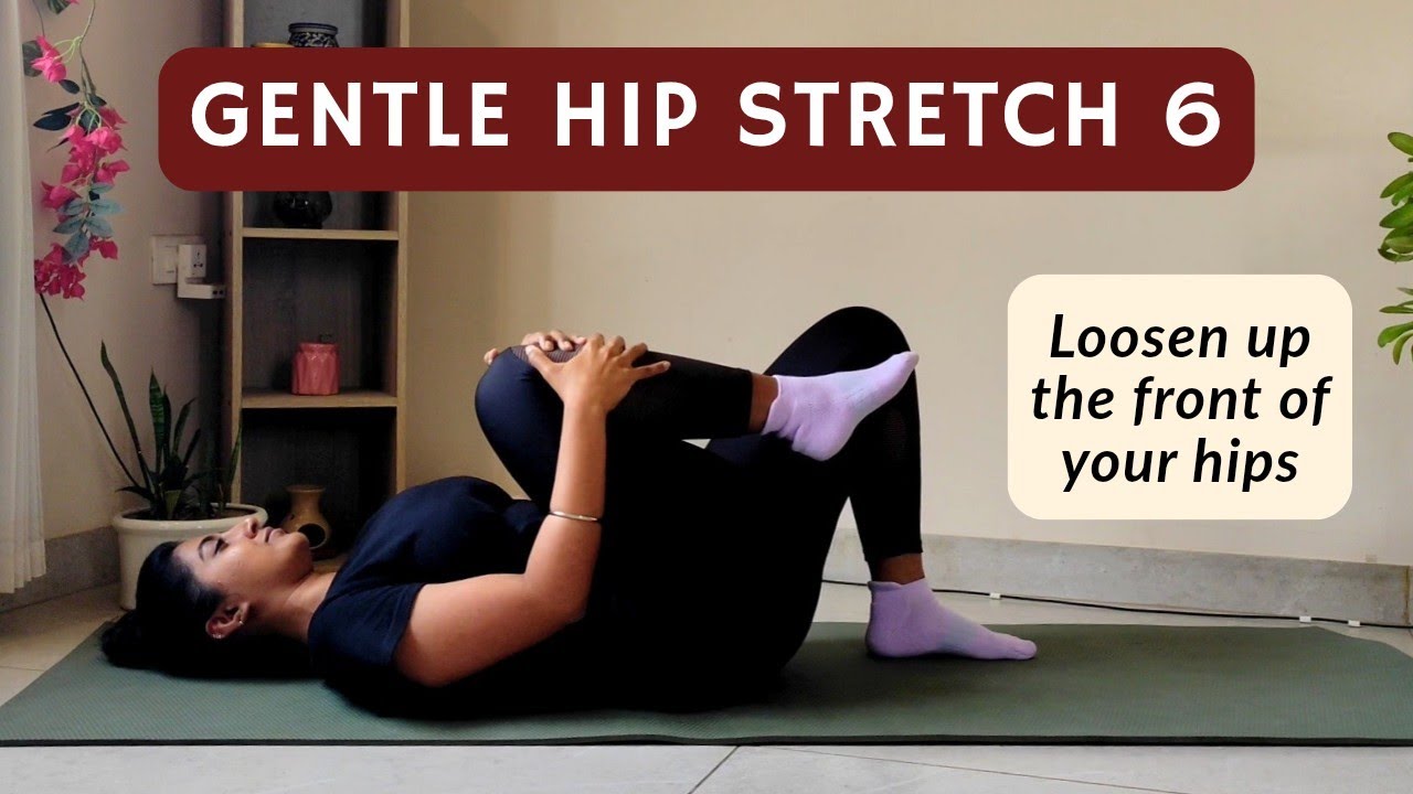 Gentle Hip Stretch 6- Loosen up the front of your hips | MIRRORED ...