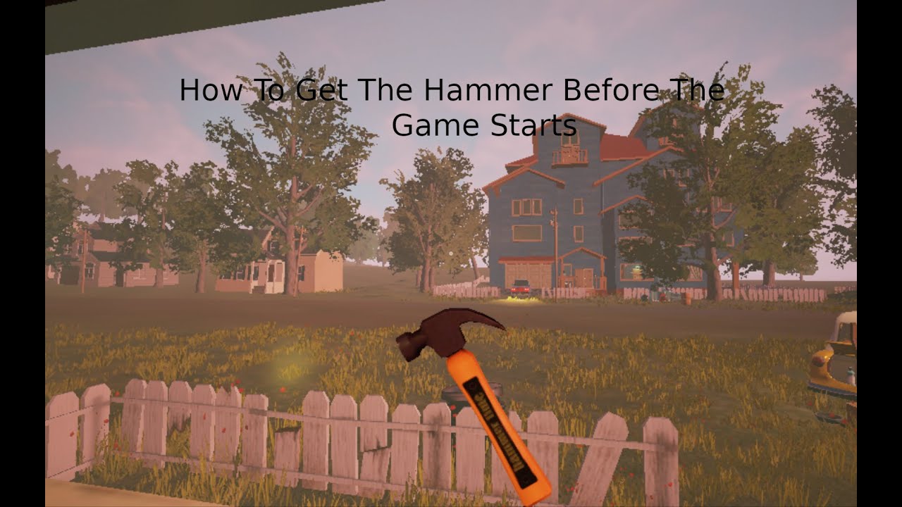 How To Get The Hammer Before The Game Starts (Hello Neighbor Pre Alpha ...