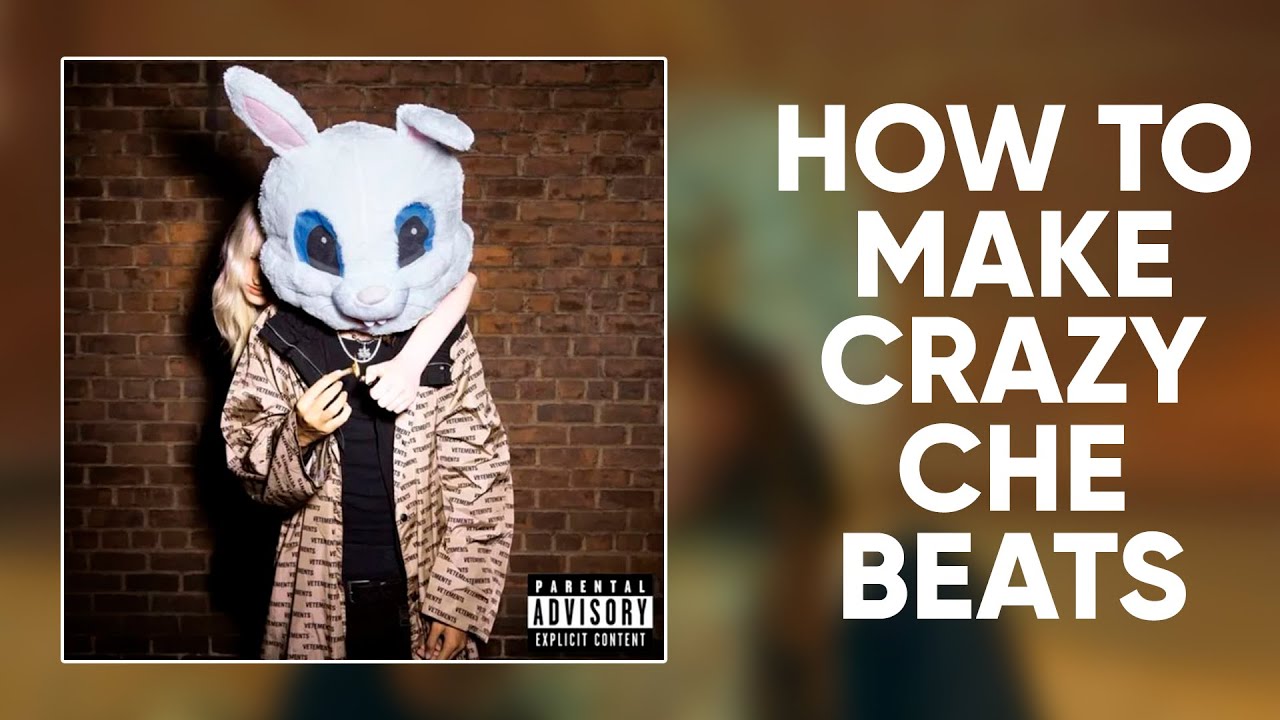 HOW TO MAKE CRAZY BEATS FOR CHE - YouTube