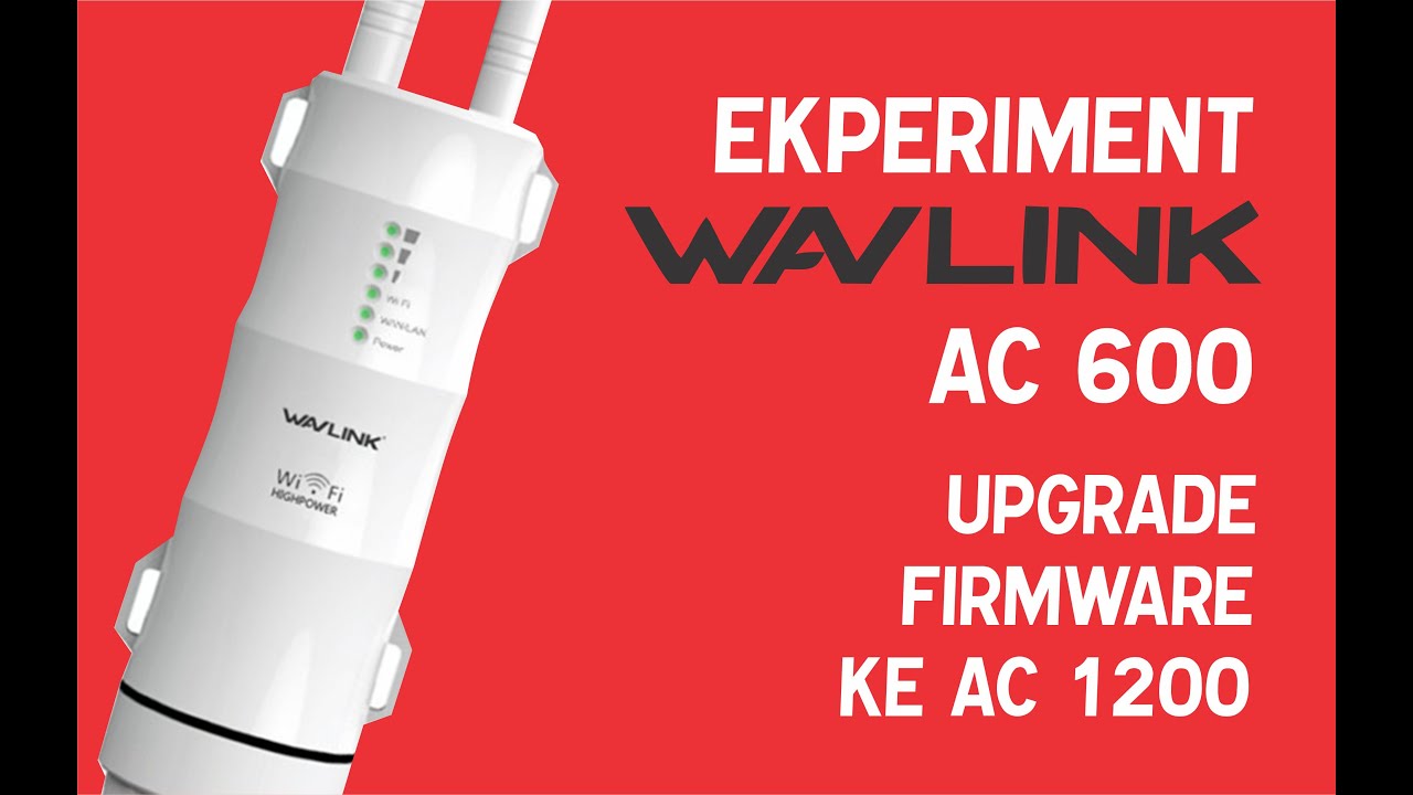 WAVLINK AC600 BISA DIUPGRADE PAKAI FIRMWARE WAVLINK AC1200? - YouTube