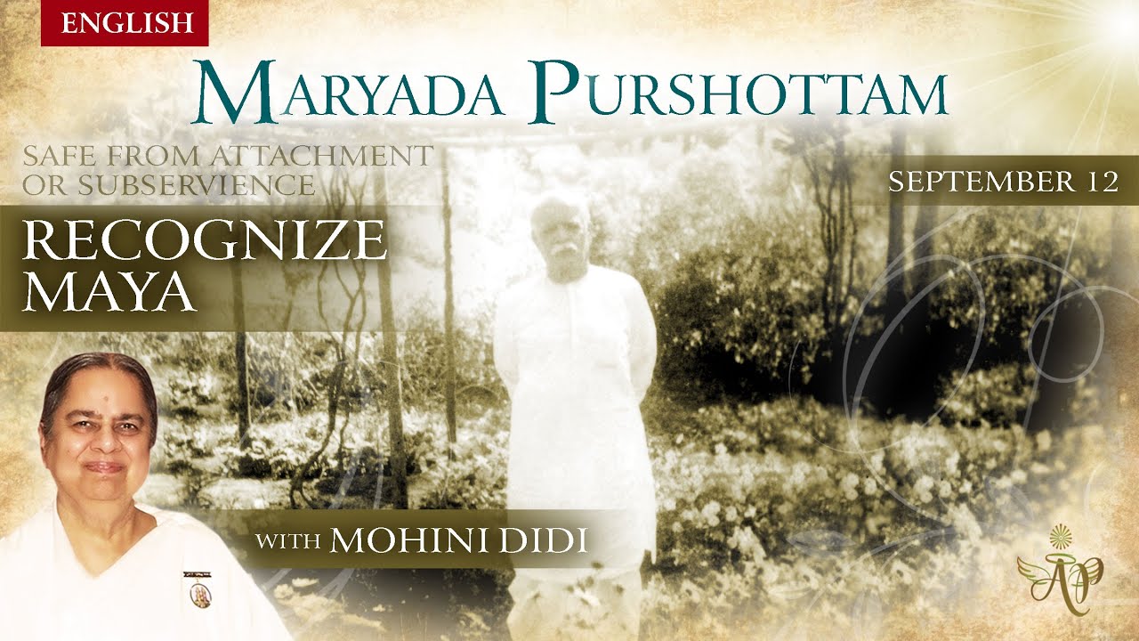 September 12, 2022 - Mohini Didi - Maryada Purshottam - Recognize Maya ...