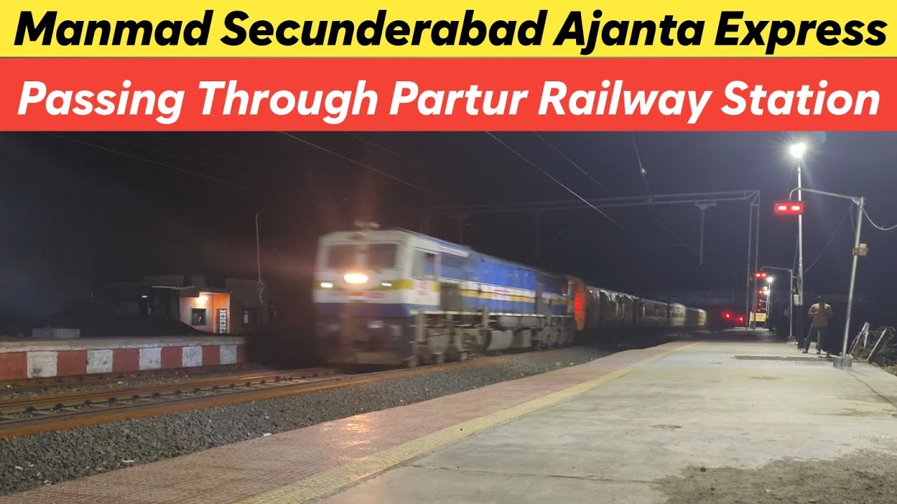 Manmad Secunderabad Ajanta Express | Passing Through Partur Railway ...