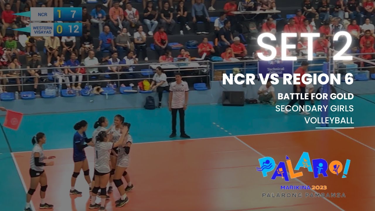 Battle for GOLD: NCR vs REGION 6 [SET 2] | Palarong Pambansa 2023 ...