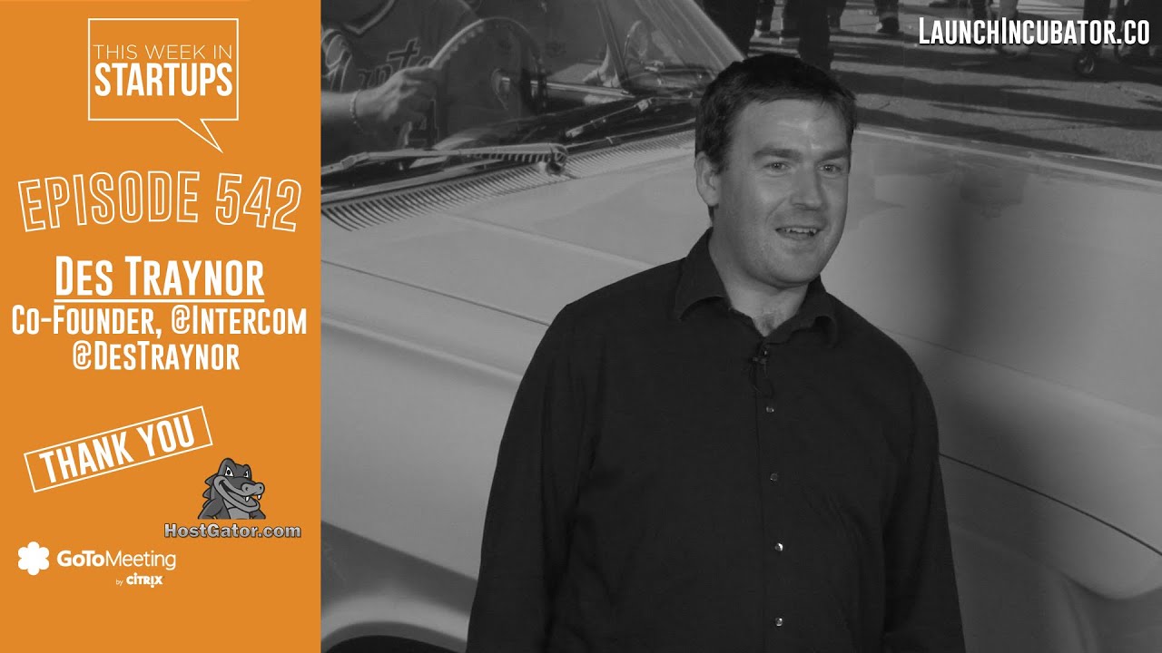 LAUNCH Incubator 2: Des Traynor, Cofounder Intercom, on vision, roadmap ...