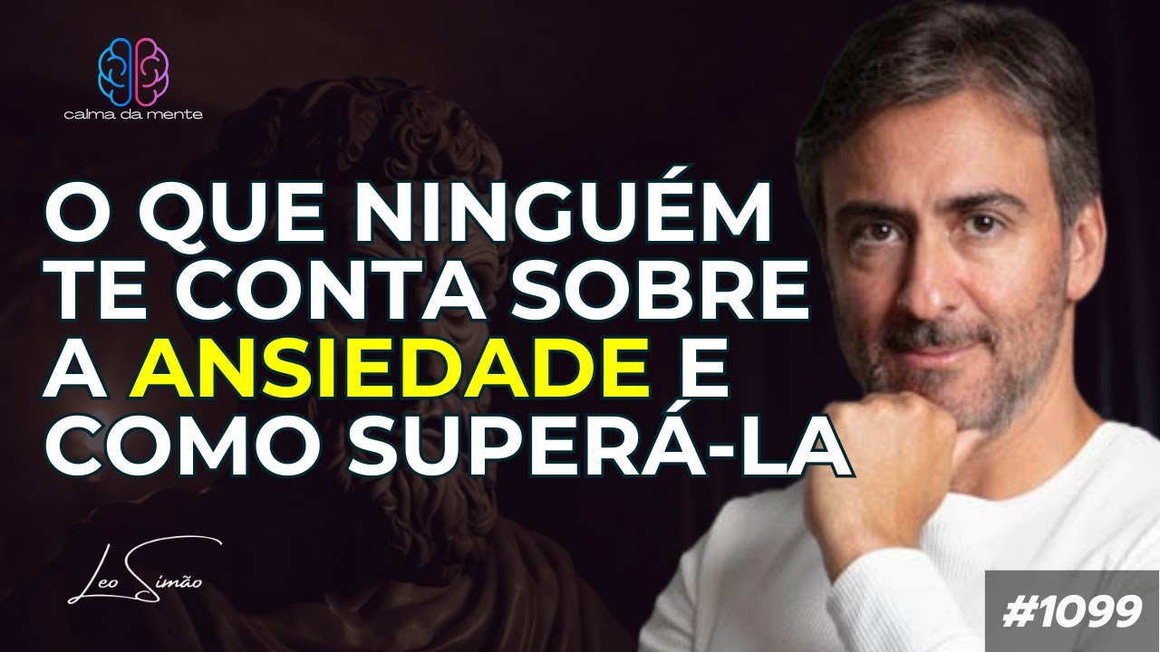 O que ninguém te conta sobre a ansiedade e como superá-la #1099 - YouTube