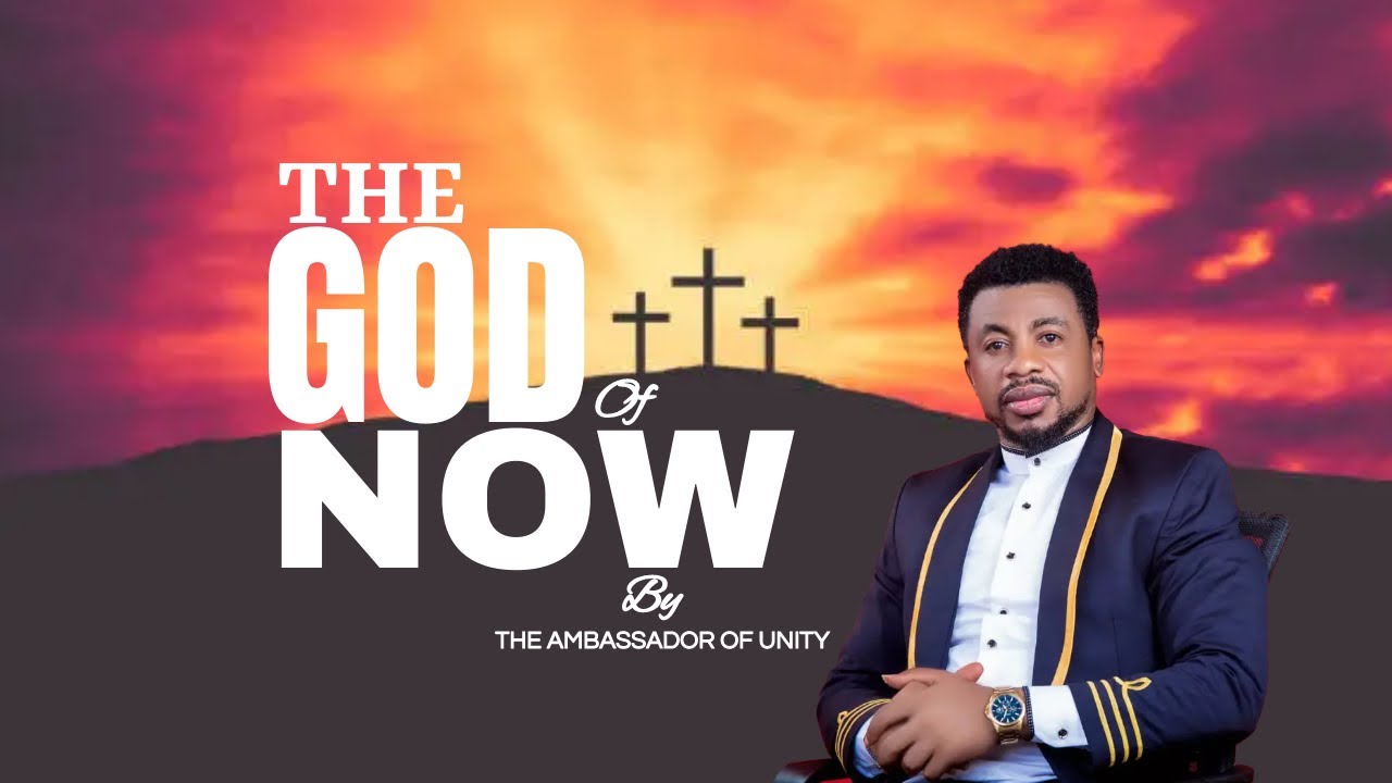 #THE GOD OF NOW #BY THE AMBASSADOR OF UNITY - YouTube