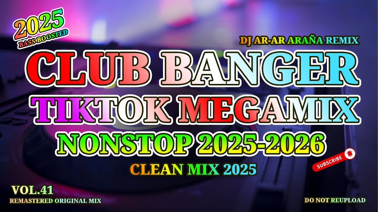 4K | VOL.41 CLUB BANGER TIKTOK MEGAMIX NONSTOP 2025-2026 (DJ AR-AR ...
