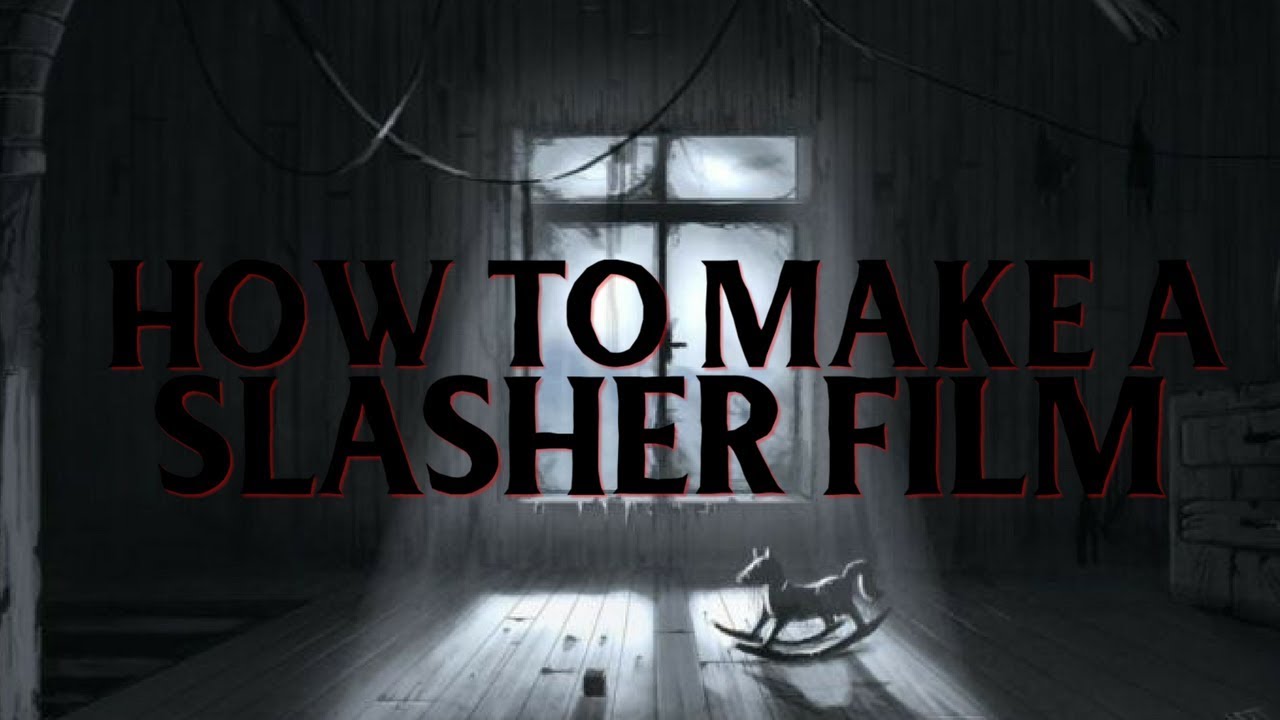 HOW TO MAKE A SLASHER FILM - YouTube