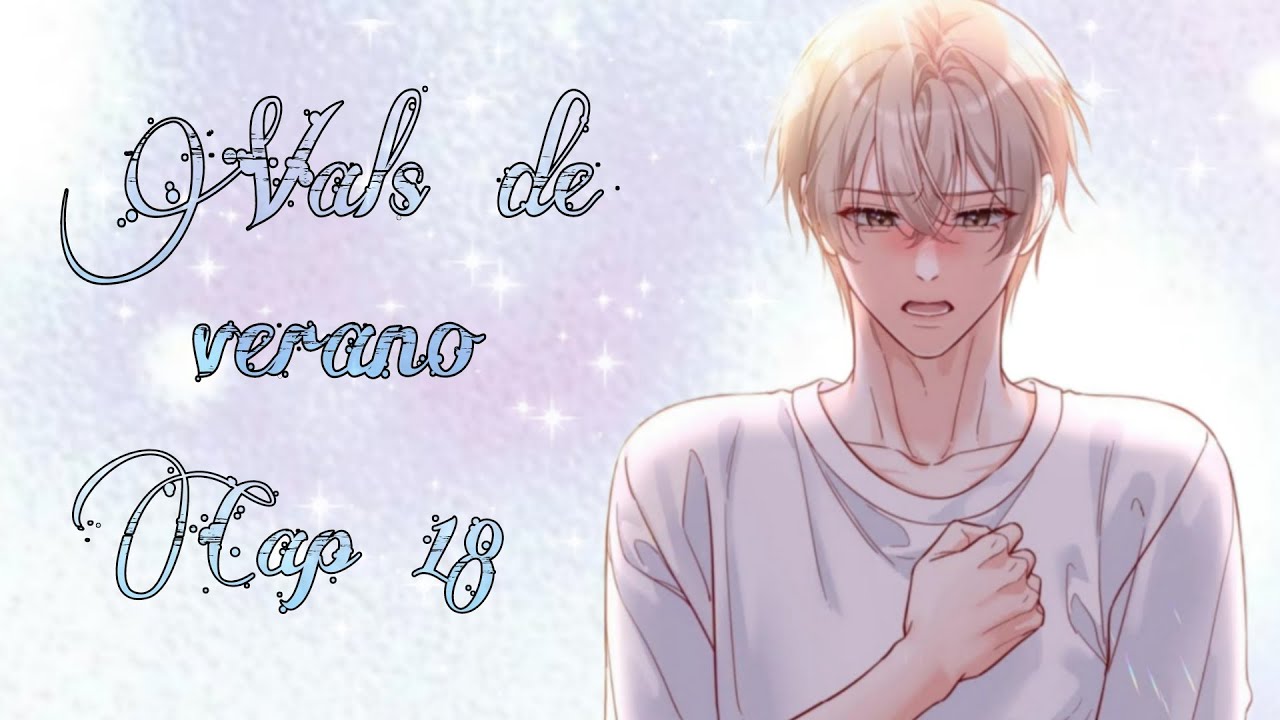 Vals de verano cap 18 - YouTube