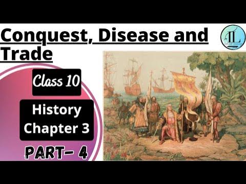 Conquest, Disease and Trade | The Making of Global World | Class 10 ...