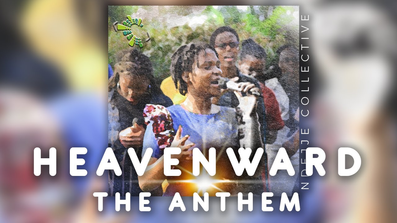 Heavenward - The Anthem | Ndejje Collective - YouTube