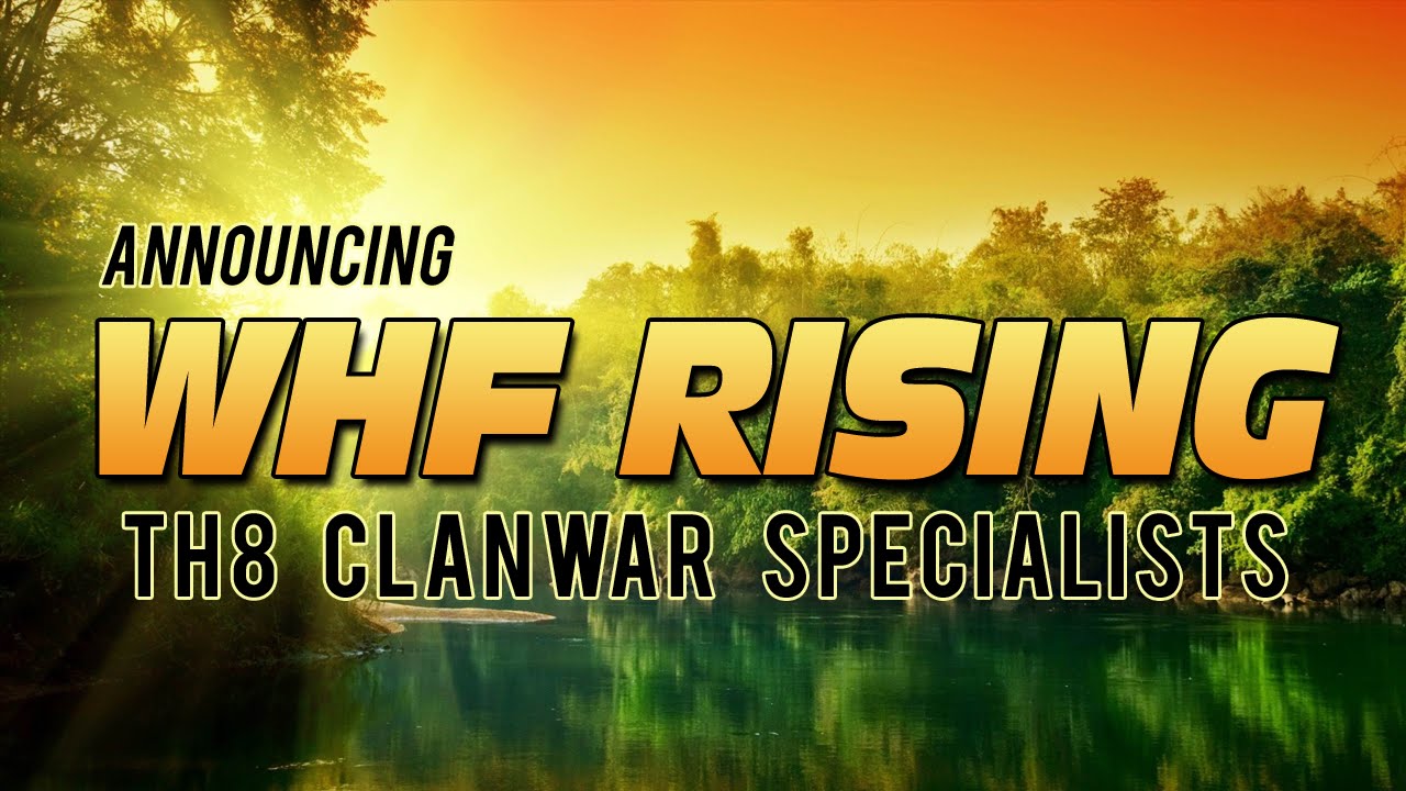 WHF Rising: A Clan for TH8 War Specialists - Apply Today! - YouTube