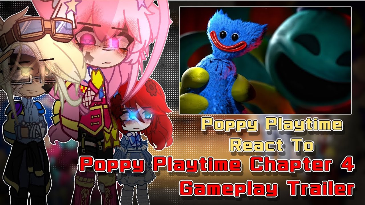 Poppy Playtime React To Chapter 4 GAMEPLAY TRAILER || Gacha Reaction ...