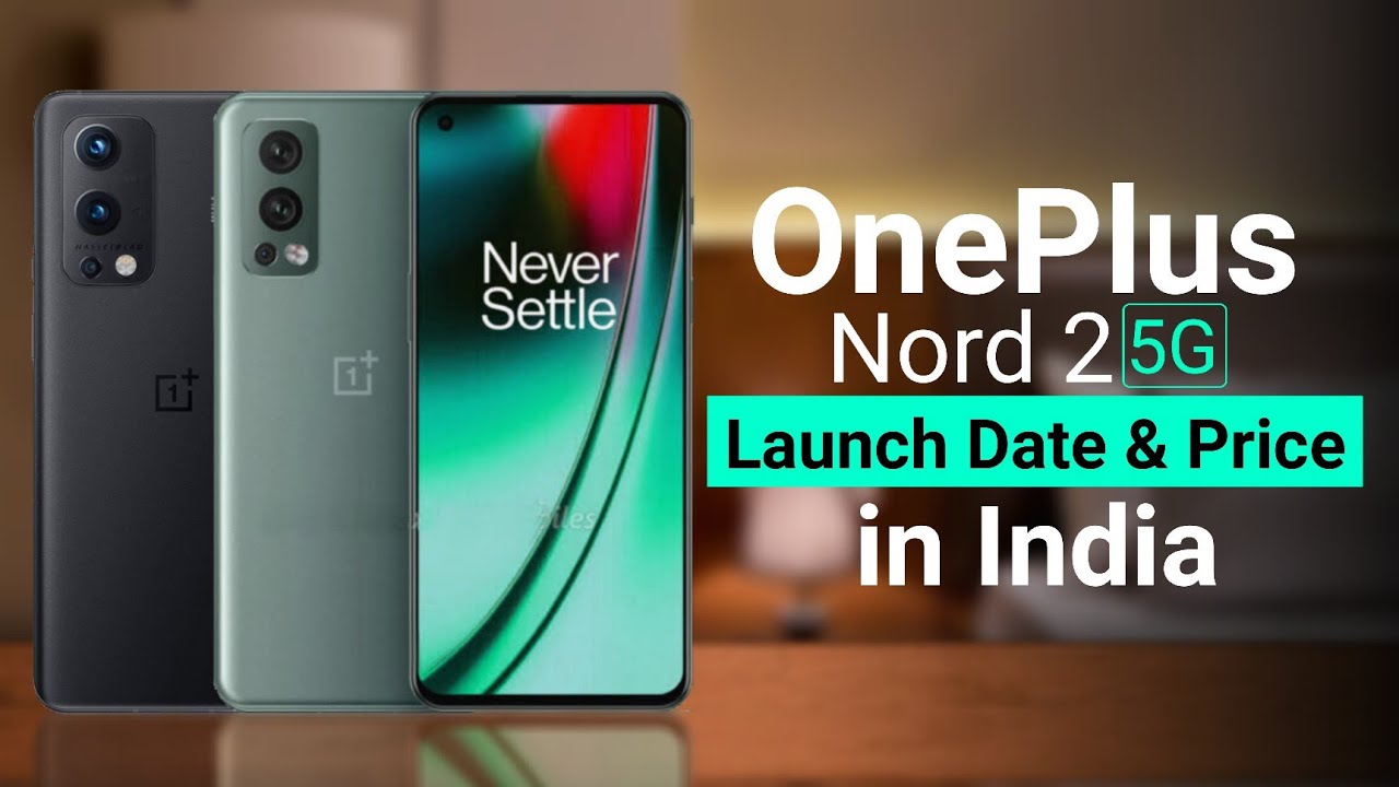 OnePlus Nord 2 Launch Date & Price in India | OnePlus Nord 2 Everything ...