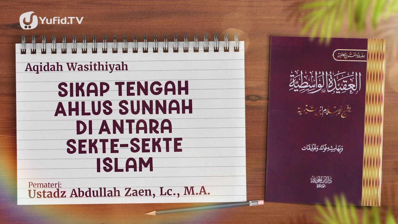 Akidah Wasithiyah #37: Sikap Tengah Ahlus Sunnah di Antara Sekte-Sekte ...