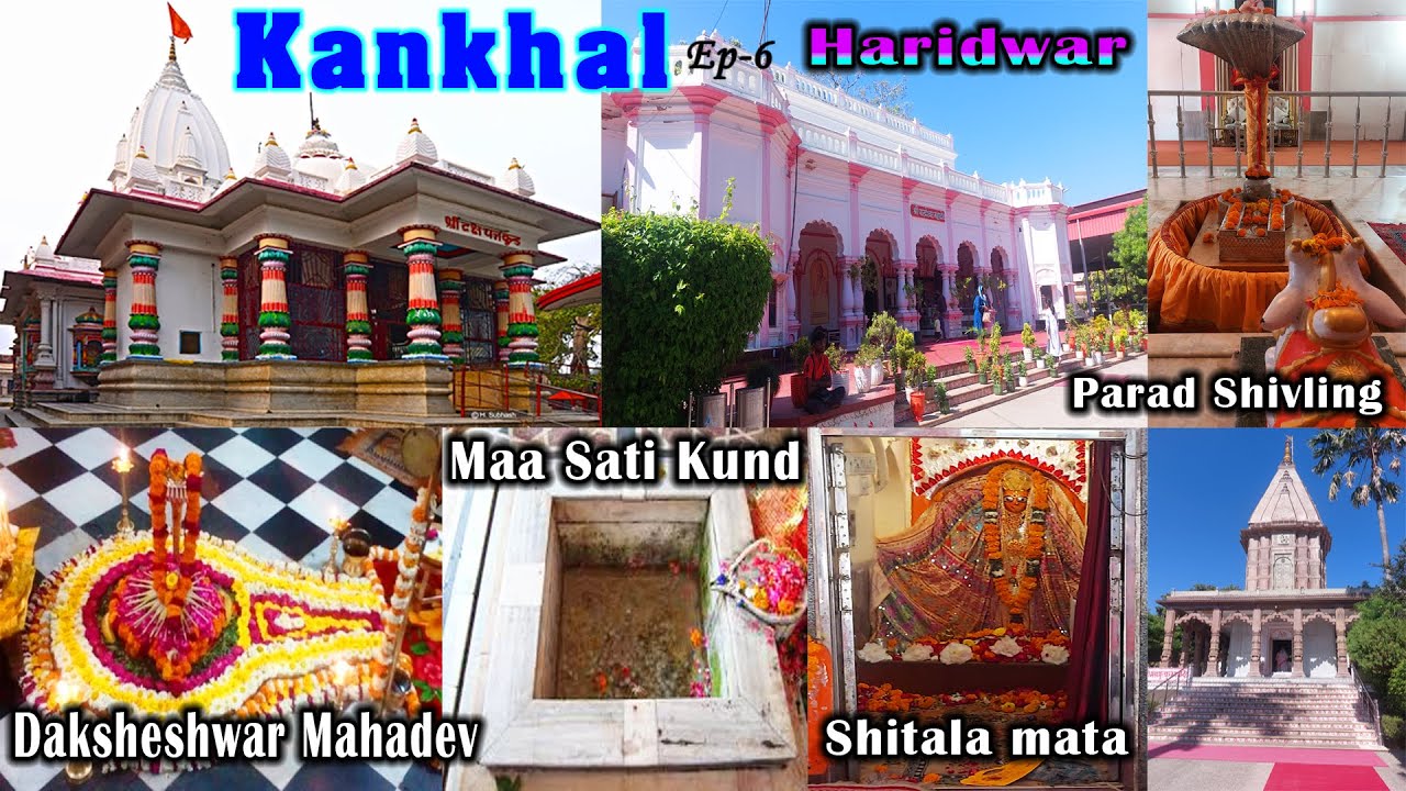Kankhal Haridwar~Maa Sati Kund~Daksheswara Mahadev Temple~Parad ...