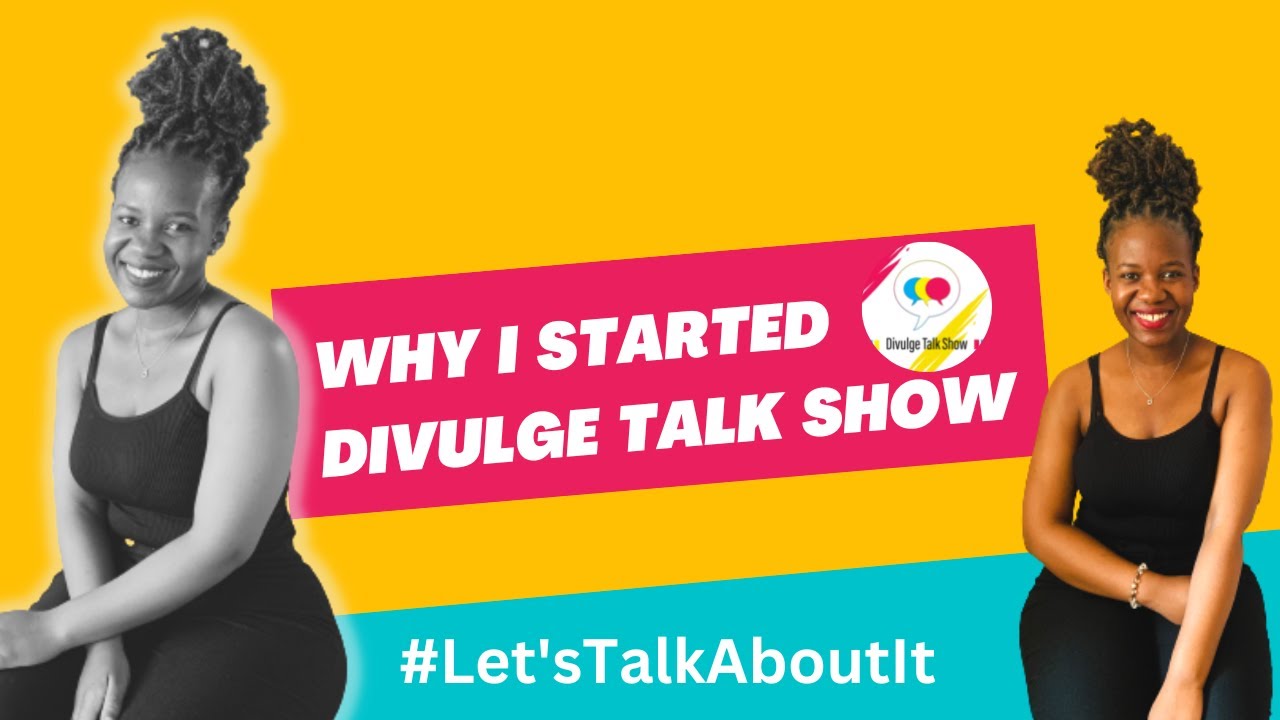 Why I Started Divulge Talk Show | Episode 10 - YouTube
