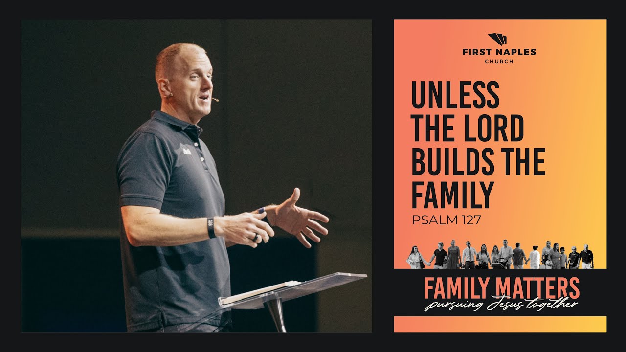 Family Matters - Unless the Lord Builds the Family || Psalm 127 ...