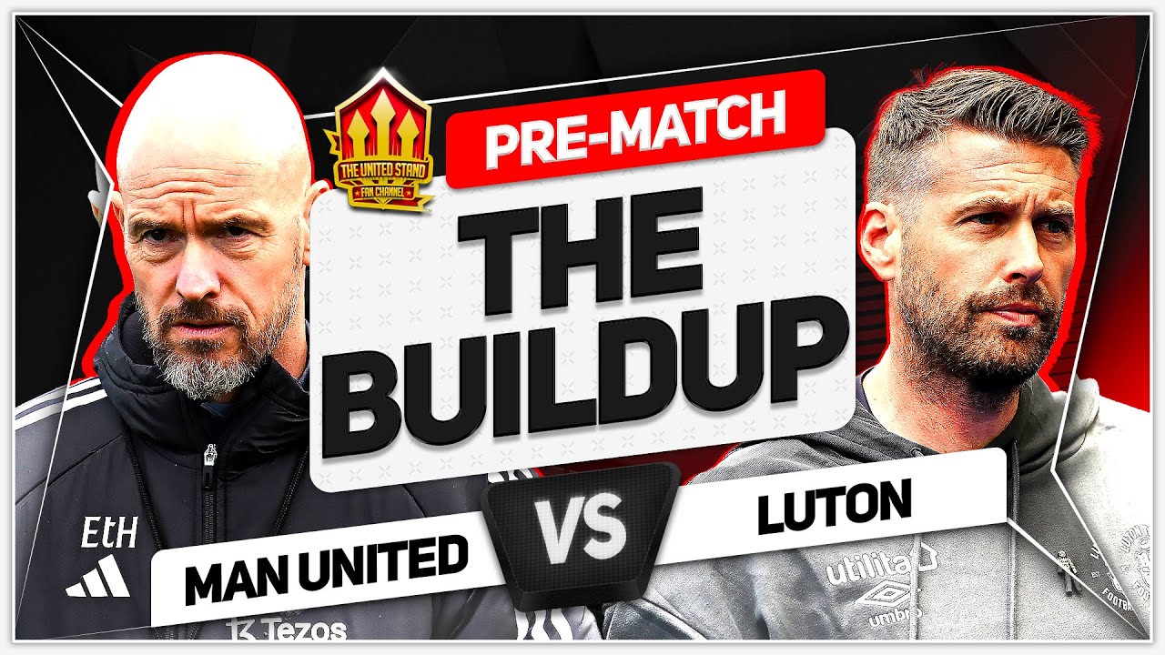 MAN UNITED vs LUTON! Countdown To Kick Off! - YouTube