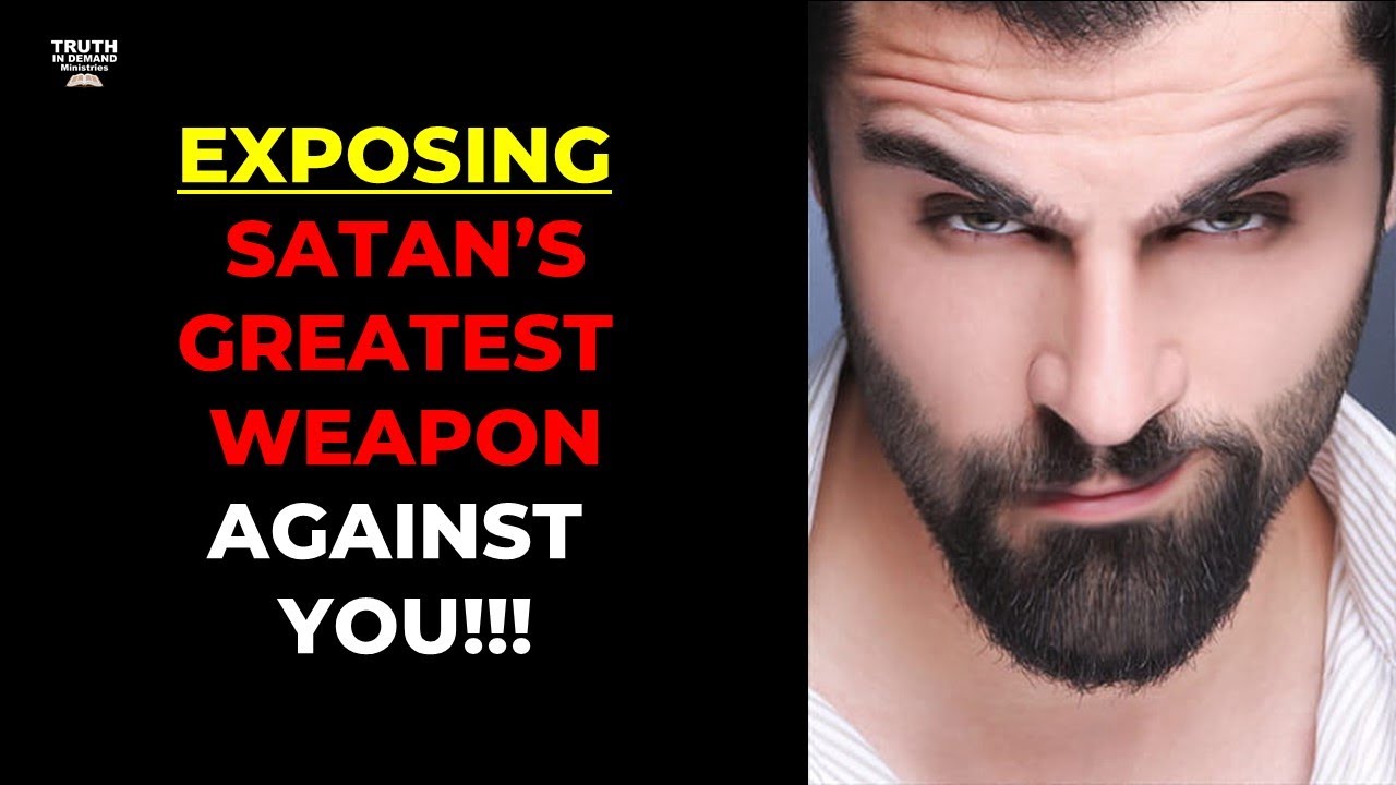 EXPOSING SATAN'S GREATEST WEAPON AGAINST YOU - YouTube