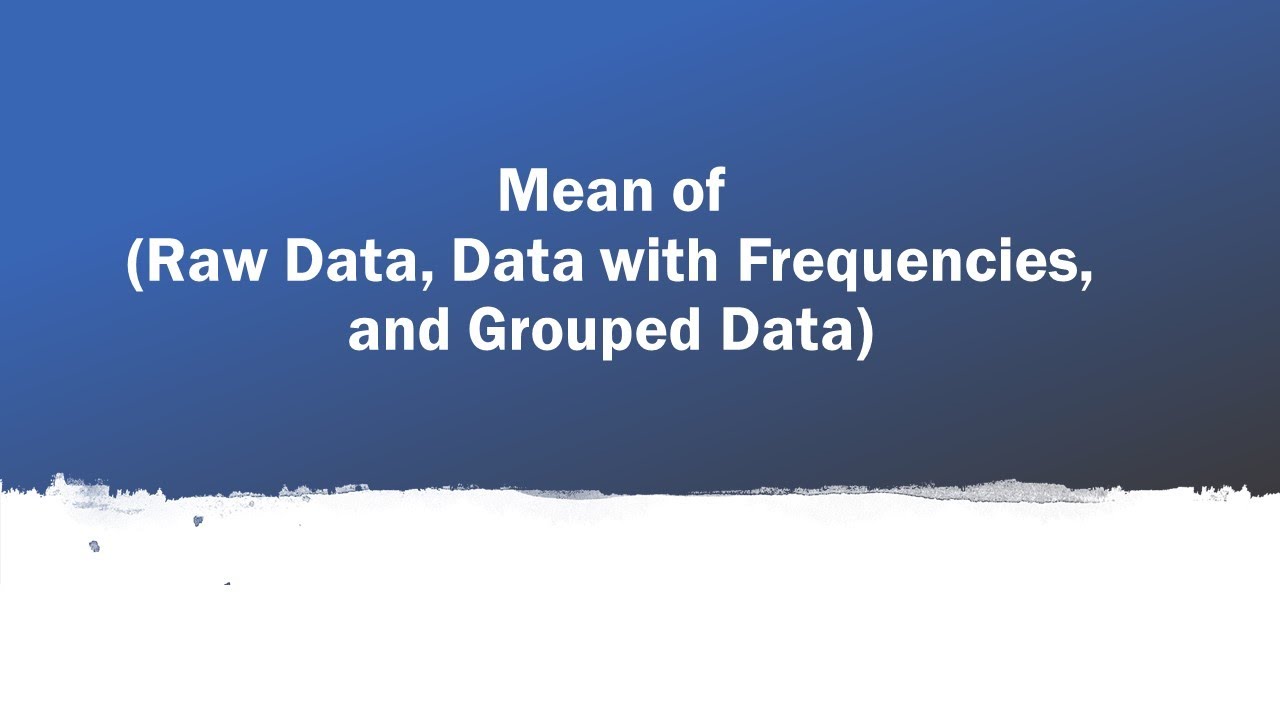 4- Mean of (Raw Data, Data with Frequencies, and Grouped Data) - YouTube