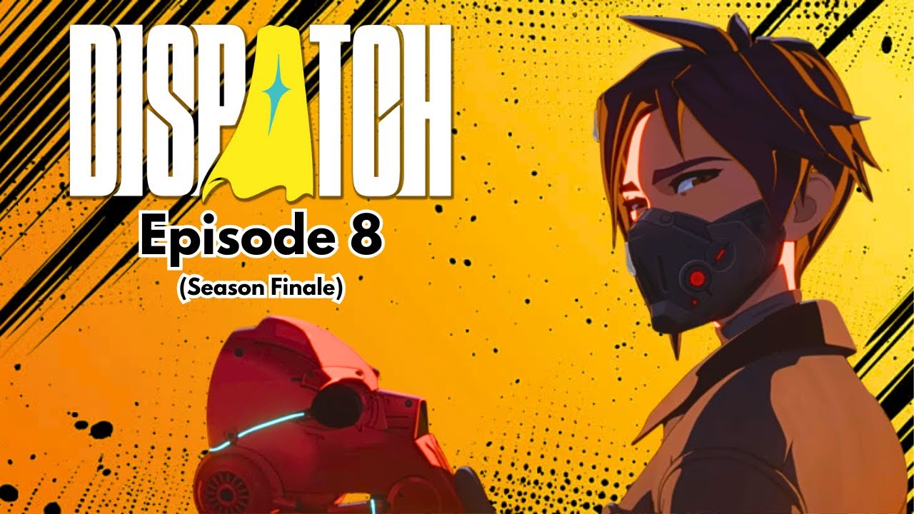 The SEASON FINALE of DISPATCH is AMAZING | Dispatch Episode 8 - YouTube