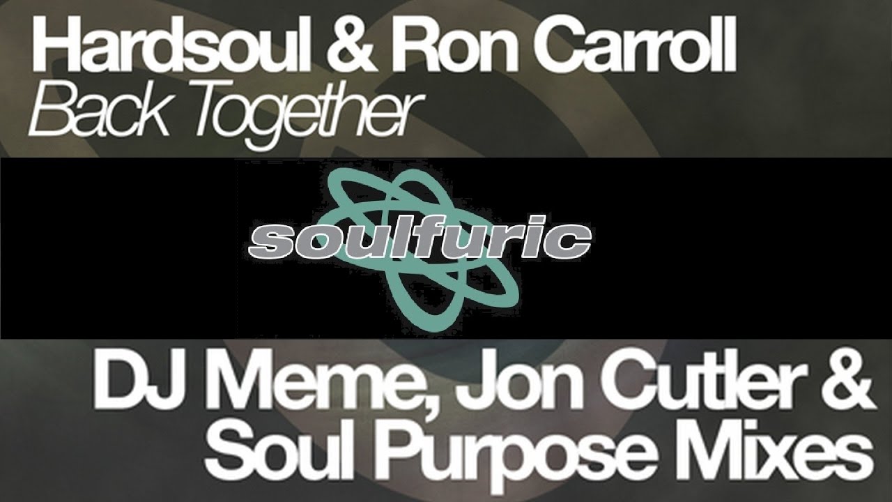 Hardsoul & Ron Carroll - Back Together (DJ Meme Classic Remix) - YouTube