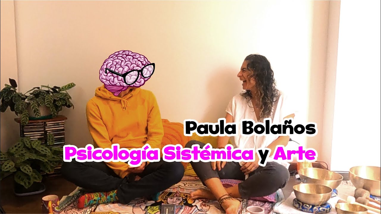 Paula Bolaños Pt. 1 🧠 Psicología Sistémica y Arte 🎨 - YouTube