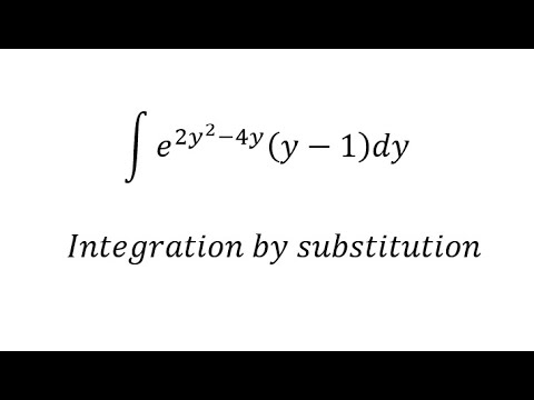 Calculus Help: Integral of e^(2y^2-4y) (y-1)dy or e^(2x^2-4x) (x-1)dx ...